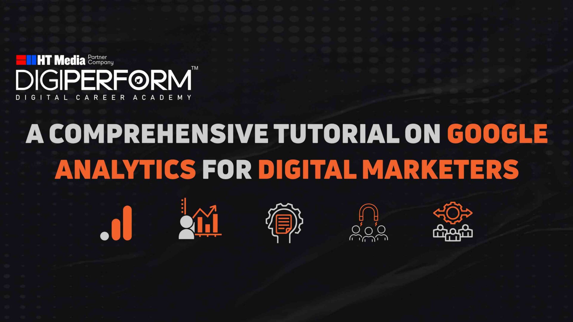 Google Analytics Tutorial for Digital Marketers